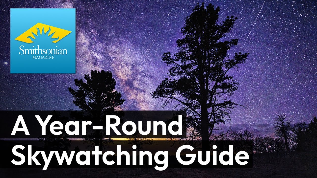 The Ultimate Skywatching Guide for Every Season Smithsonian Magazine