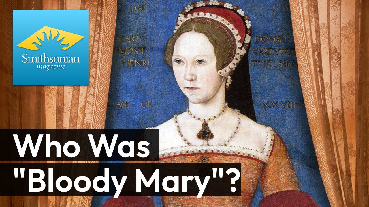 Who Was "Bloody Mary"? Smithsonian Magazine